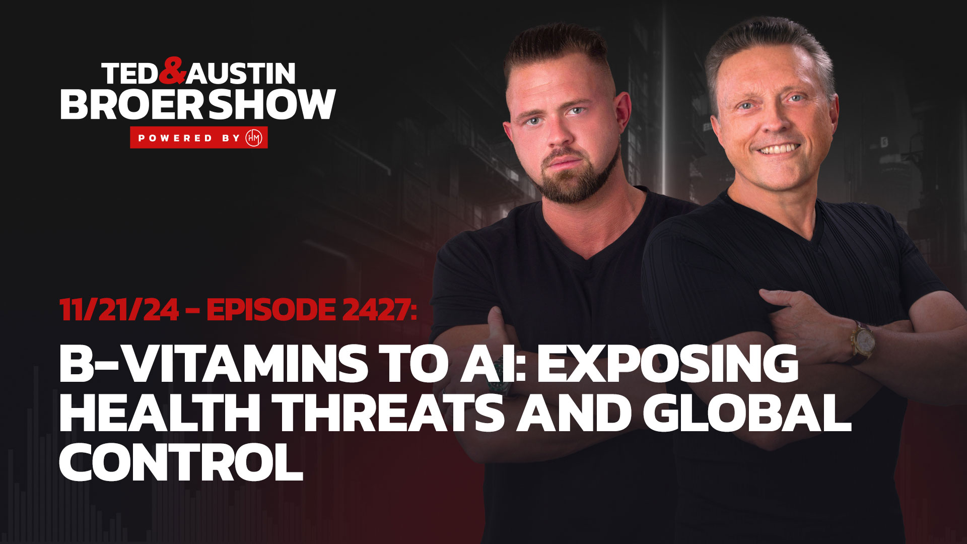 B-Vitamins to AI: Exposing Health Threats and Global Control - The Ted & Austin Broer Show | The ...