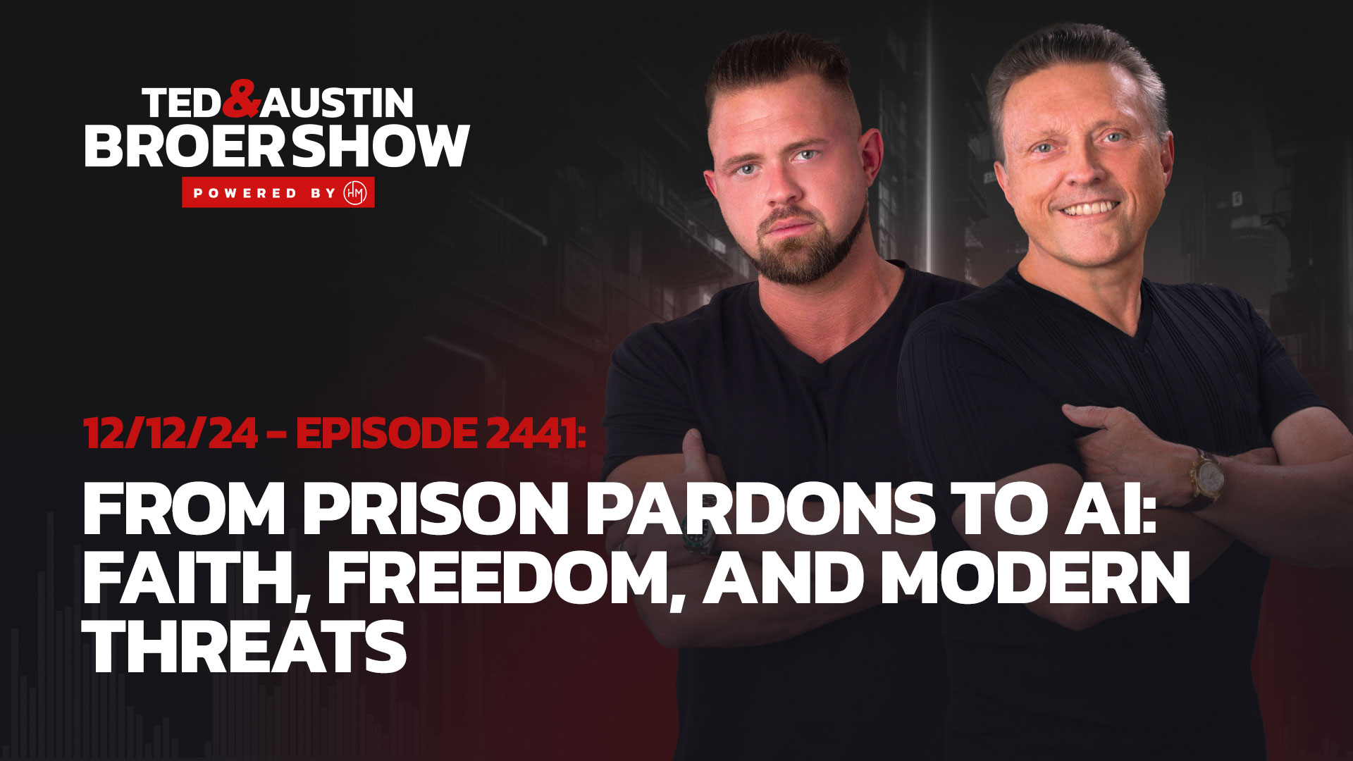 From Prison Pardons to AI: Faith, Freedom, and Modern Threats - The Ted & Austin Broer Show ...