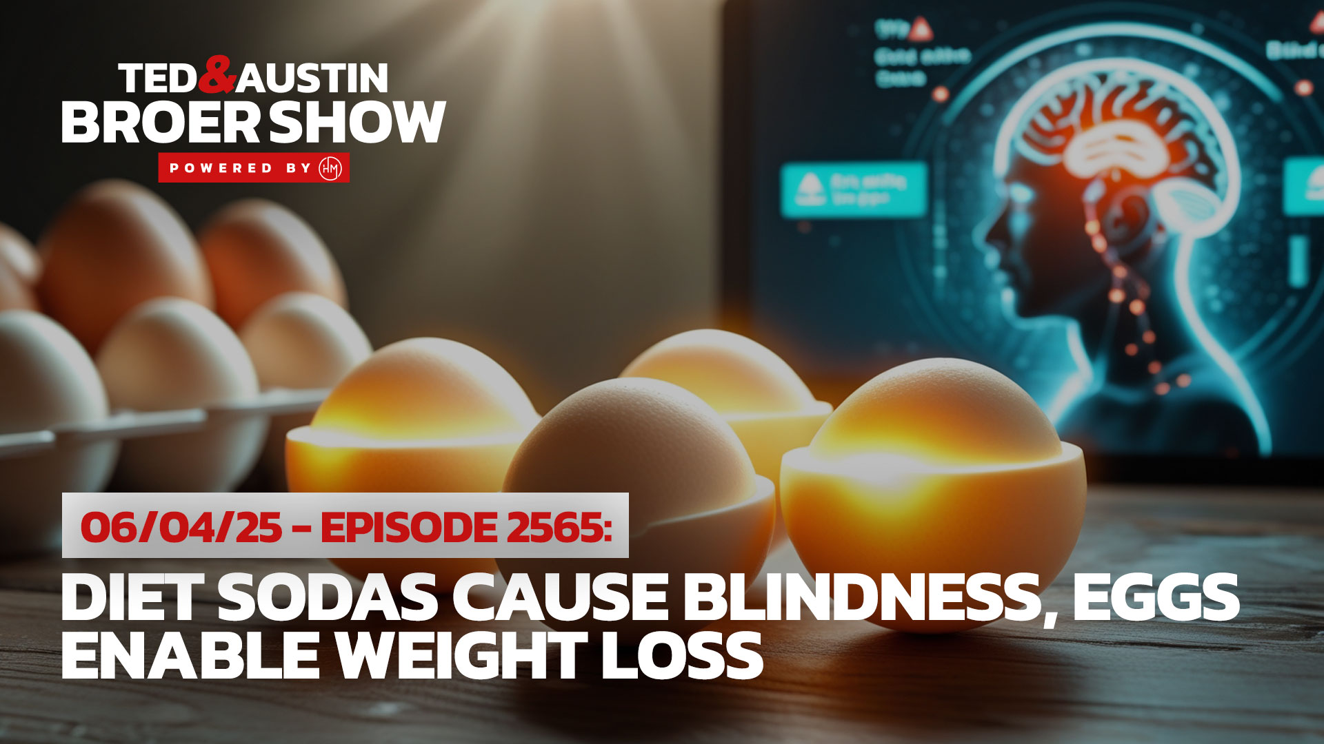 Eggs Trigger 35-Pound Loss: Brain Chips Threaten Thought Control - The Ted & Austin Broer Show ...